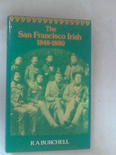 San Francisco Irish, 1848-80 by Robert W. Burchell | Goodreads