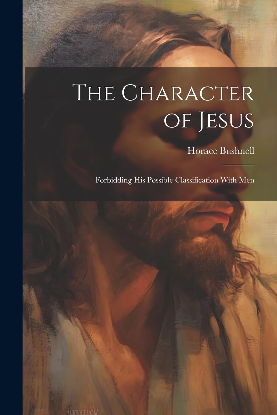 The Character of Jesus: Forbidding His Possible Classification With Men ...