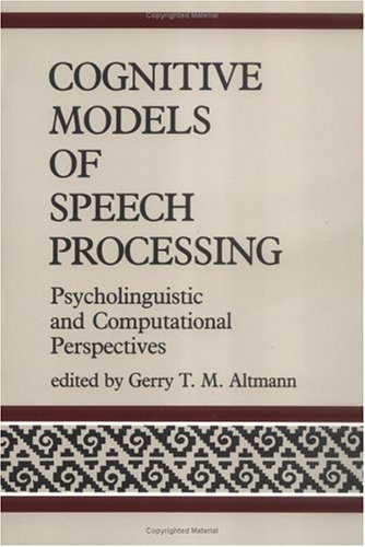 Cognitive Models of Speech Processing: Psycholinguistic and ...