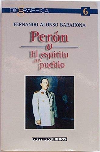 Peron, O, El Espiritu del Pueblo (Biographica) by Fernando Alonso ...