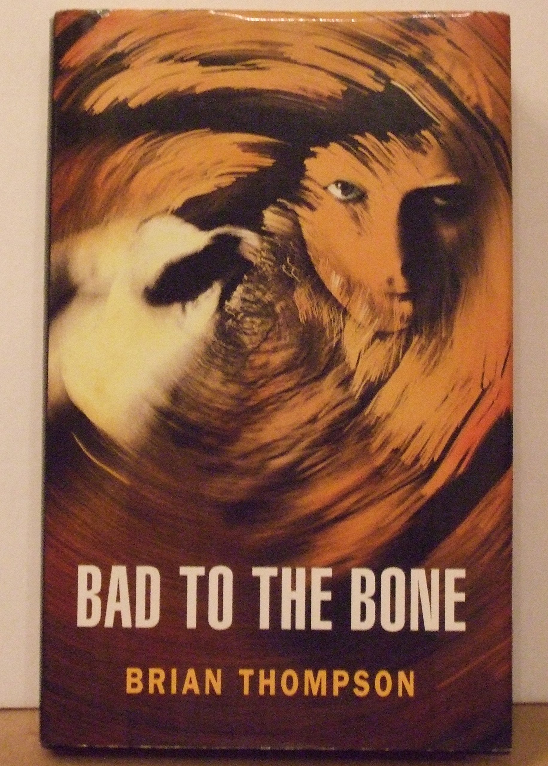 Bad to the Bone by Brian Thompson | Goodreads