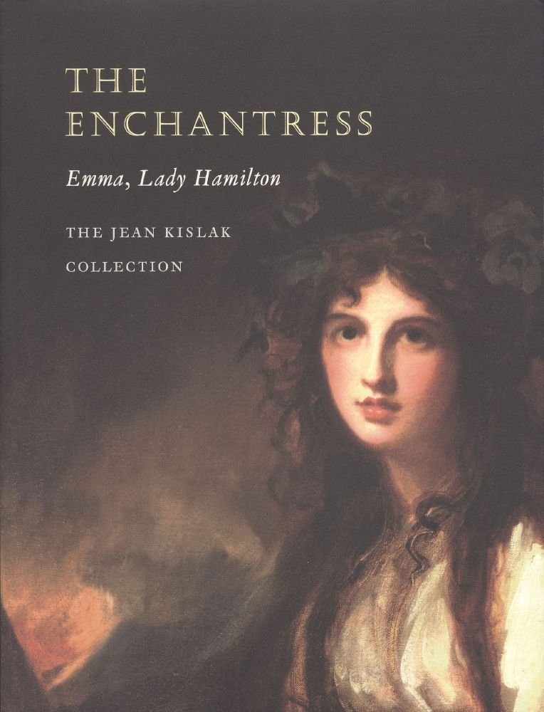 THE ENCHANTRESS: Emma, Lady Hamilton, The Jean Kislak Collection by ...