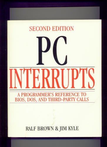 PC Interrupts : A Programmer's Reference to BIOS, DOS, and Third-Party ...