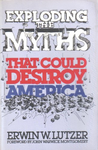 Exploding the myths that could destroy America by Erwin W. Lutzer ...