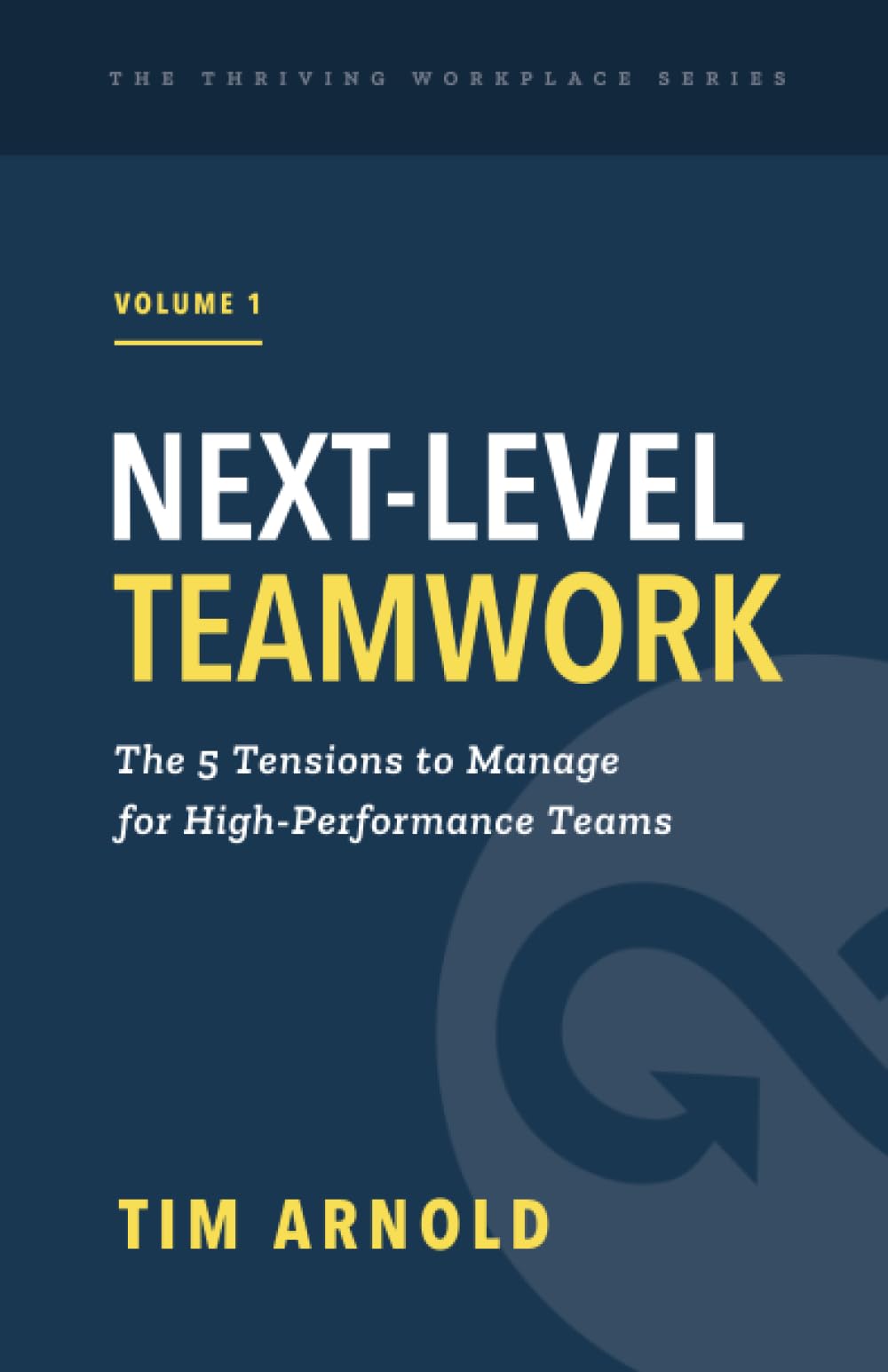 Next-Level Teamwork: The 5 Tensions to Manage for High-Performance ...