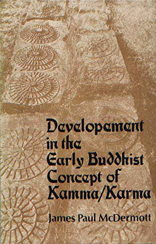 Development in the Early Buddhist Concept of Kamma/Karma by James Paul ...