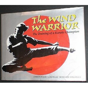 Wind Warrior: The Training of a Karate Champion | Goodreads