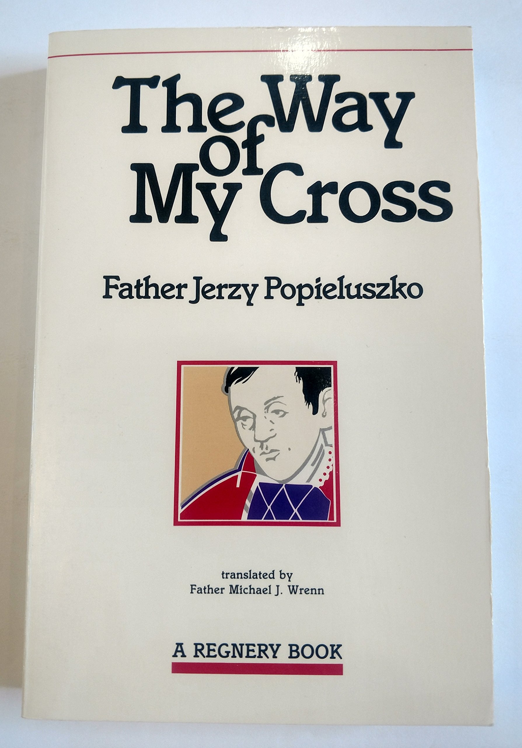 The Way of My Cross: Masses at Warsaw by Jerzy Popieluszko | Goodreads
