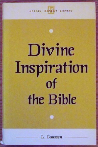 The Divine Inspiration of the Bible (Kregel Reprint Library) by Louis ...