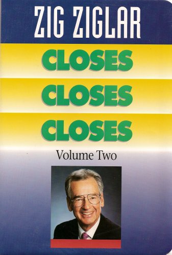 Zig Ziglar Closes Closes Closes (Volume Two) by Zig Ziglar | Goodreads