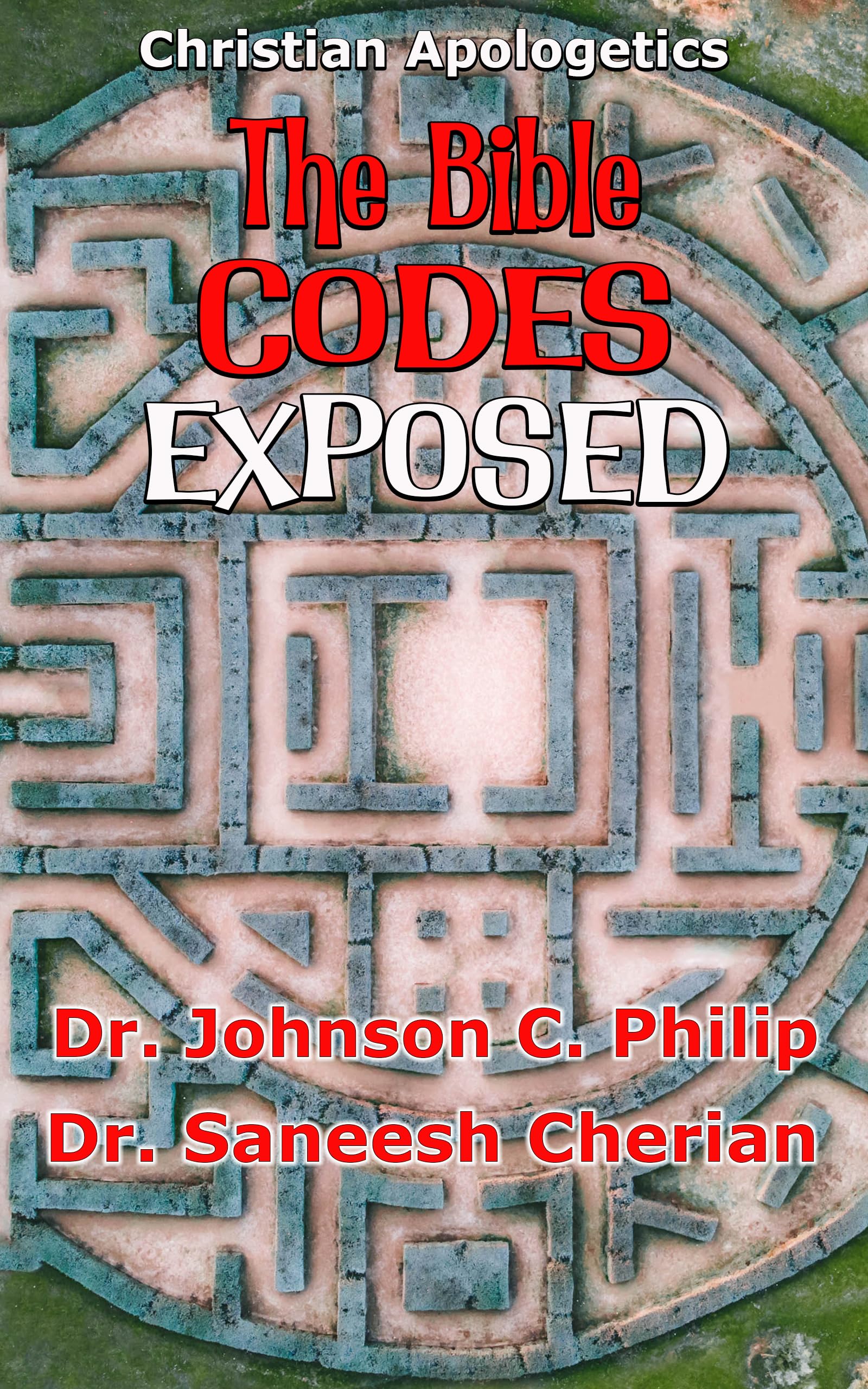 The Bible Codes Exposed by Johnson C. Philip | Goodreads