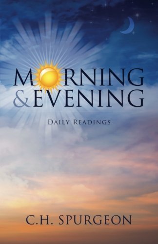 Morning and Evening: Daily Readings by C H. Spurgeon by Charles Haddon ...