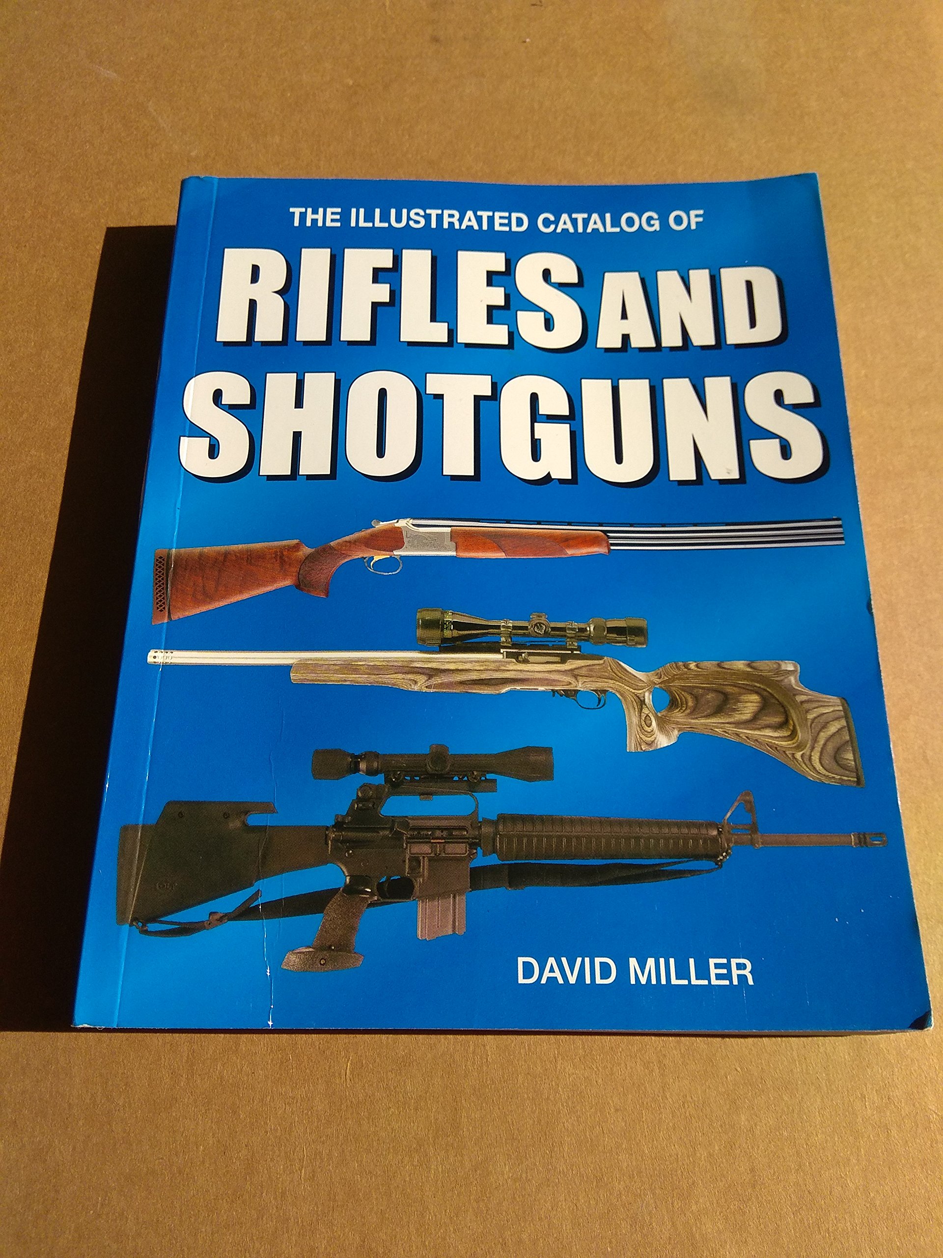 The Illustrated Catalog of Rifles and Shotguns by David Miller | Goodreads