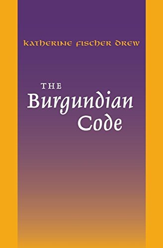 The Burgundian Code: Book of Constitutions or Law of Gundobad ...