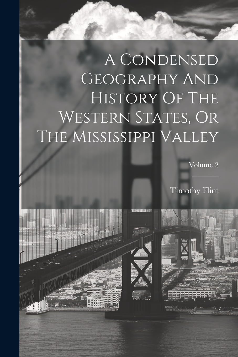 A Condensed Geography And History Of The Western States, Or The ...