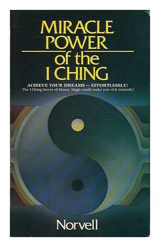 Miracle Power of the "I Ching" by Anthony Norvell | Goodreads