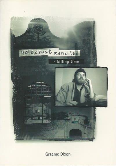 Holocaust Revisited: Killing Time by Graeme Dixon | Goodreads