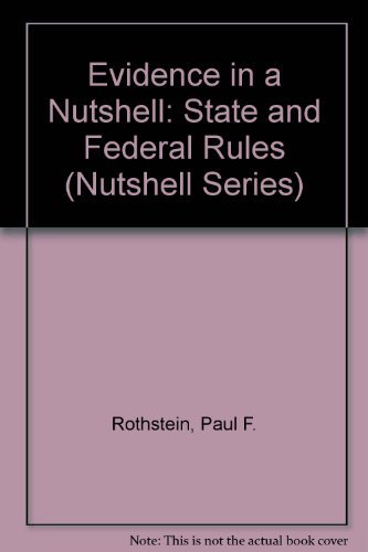 Evidence in a Nutshell: State and Federal Rules (Nutshell Series) by Paul F. Rothstein by Paul F ...