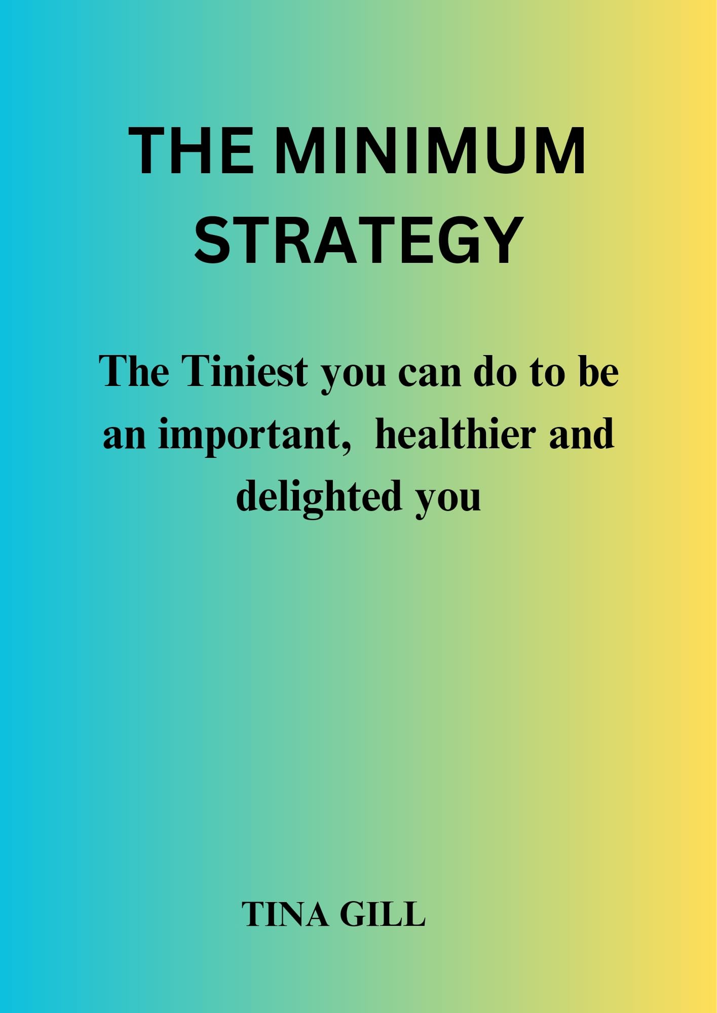 The minimum strategy : The Tiniest you can do to be an important ...