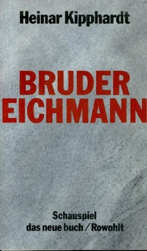 Bruder Eichmann: Schauspiel (Das Neue Buch) by Heinar Kipphardt | Goodreads