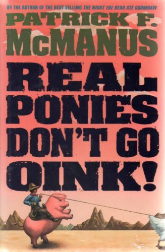 Real Ponies Don't Go Oink by Patrick F. McManus by unknown author ...