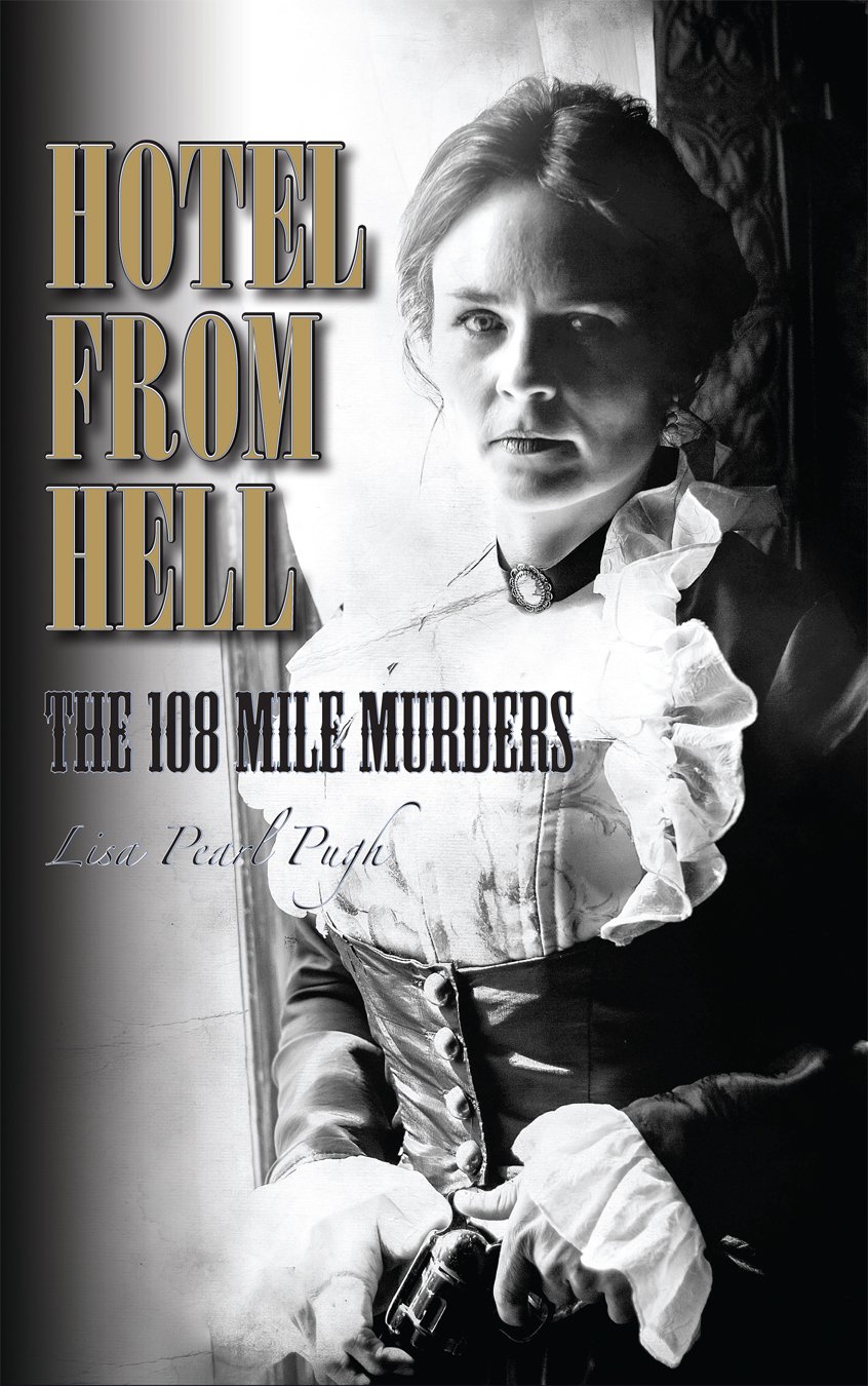 Hotel From Hell: The 108 Mile Murders by Lisa Pearl Pugh | Goodreads