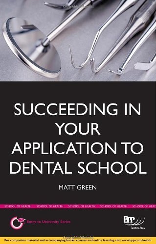 Succeeding in your Application to Dental School: How to prepare the ...