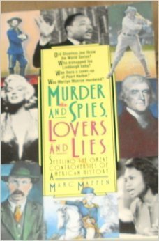 Murder and Spies, Lovers and Lies: Settling the Great Controversies of ...