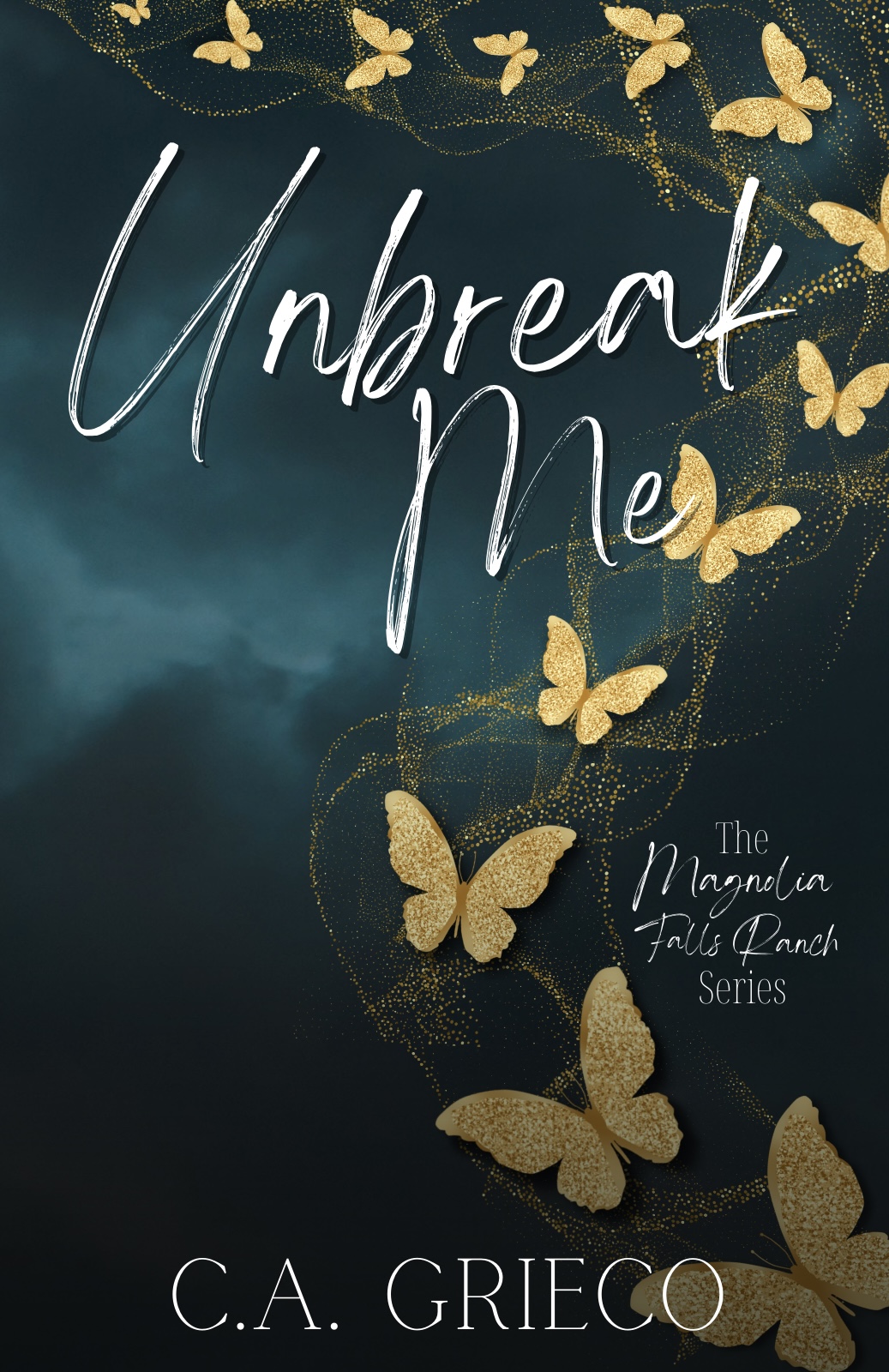 Unbreak Me (Magnolia Falls Ranch #1) by C.A. Grieco | Goodreads