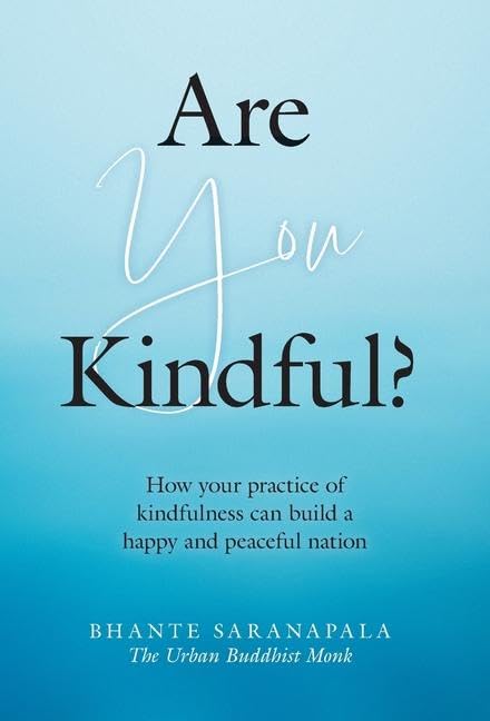 Are You Kindful?: How your Practice of Kindfulness can Build a Happy ...