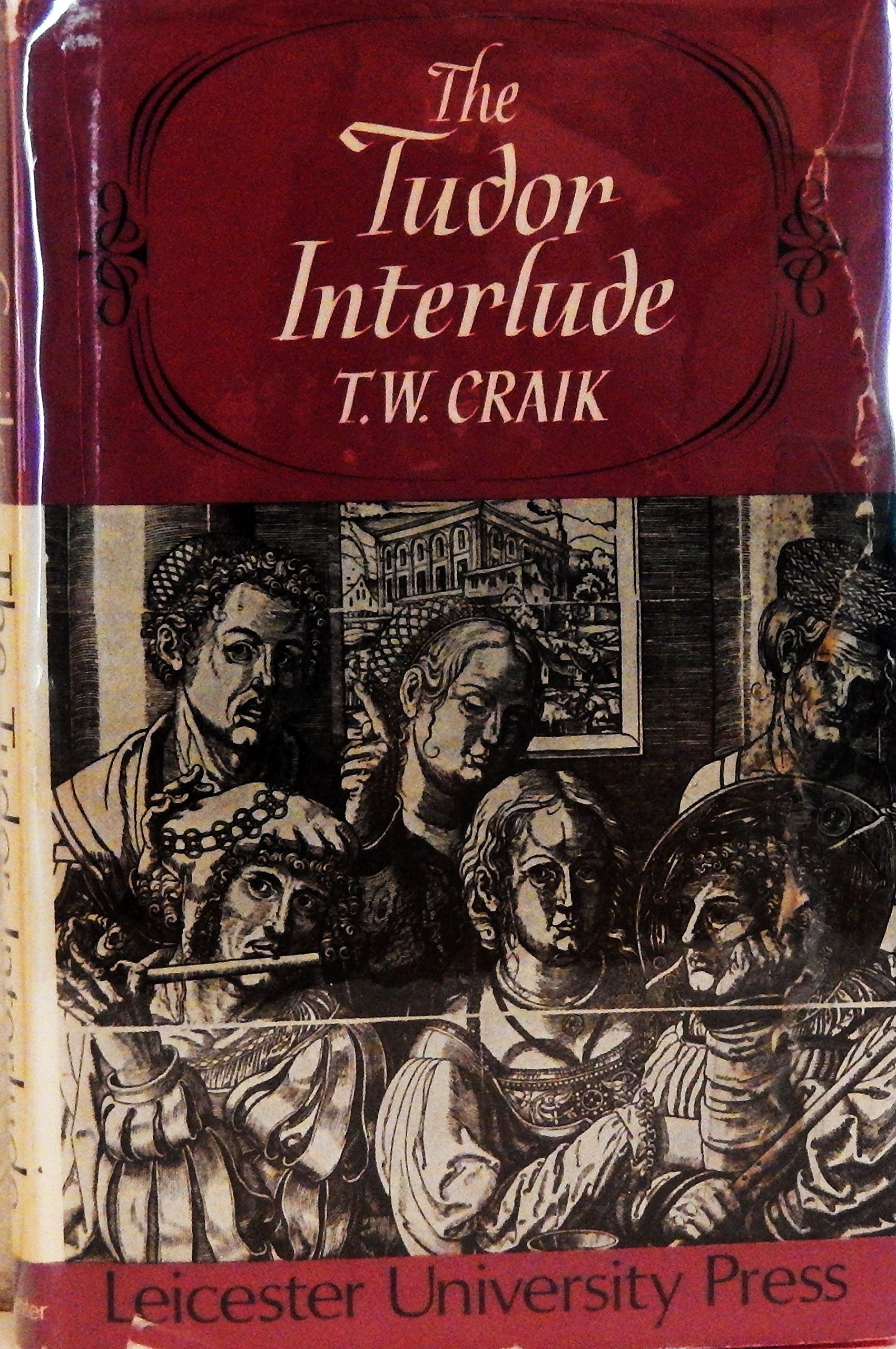 The Tudor Interlude: Stage, Costume, Acting by T.W. Craik | Goodreads