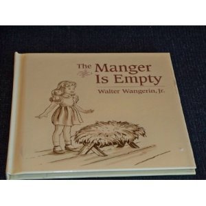 The manger is empty by Wangerin, Walter (1989) Hardcover by Walter ...