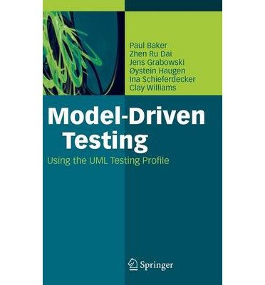 [(Model-driven Testing: Using the UML Testing Profile )] [Author: Paul ...