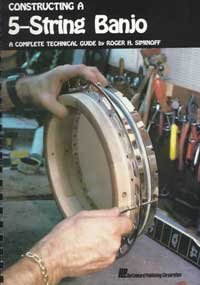 Constructing a 5-String Banjo: A Complete Technical Guide by Roger H ...