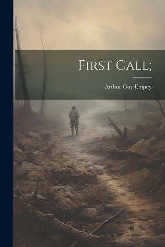 First Call; by Arthur Guy Empey | Goodreads