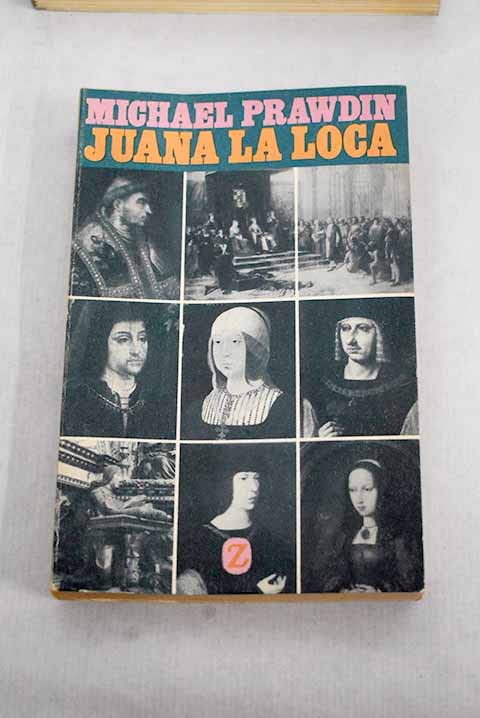 Juana La Loca by Michael Prawdin | Goodreads