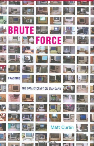 Brute Force: Cracking the Data Encryption Standard by Matt Curtin by ...
