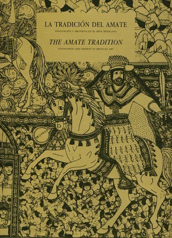 La tradicion del Amate: innovacion y protesta en el arte mexicano / The ...