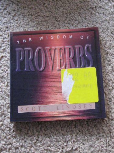 The Wisdom of Proverbs by Scott Lindsey | Goodreads