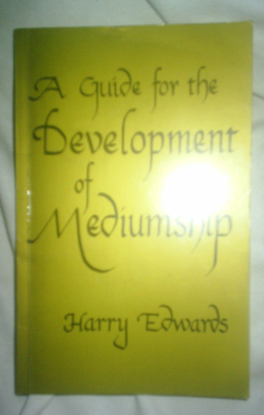 Guide for the Development of Mediumship by Harry Edwards | Goodreads