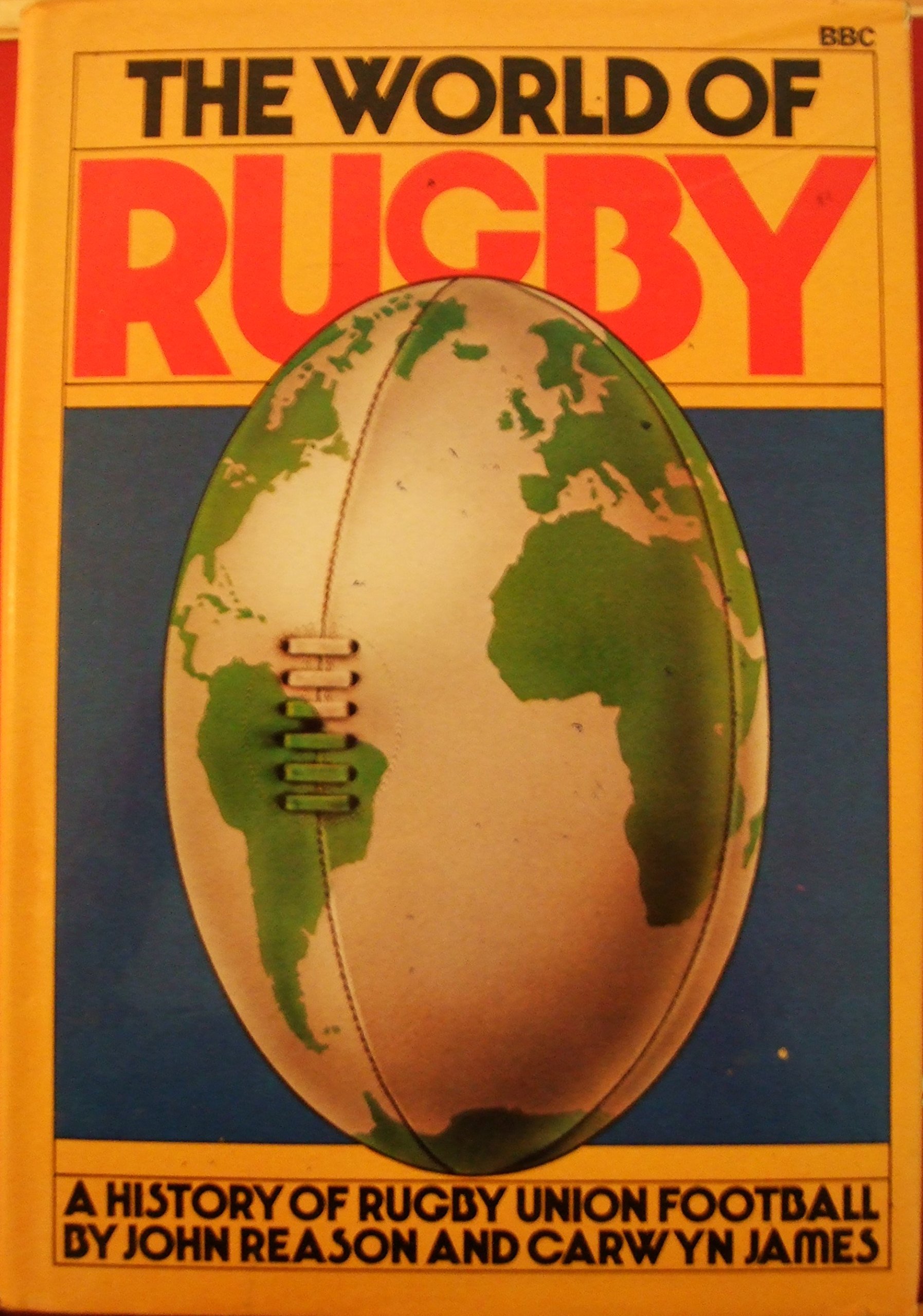 The world of rugby: A history of Rugby Union football by John Reason ...
