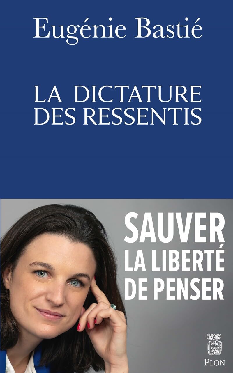 La dictature des ressentis by Eugénie Bastié | Goodreads