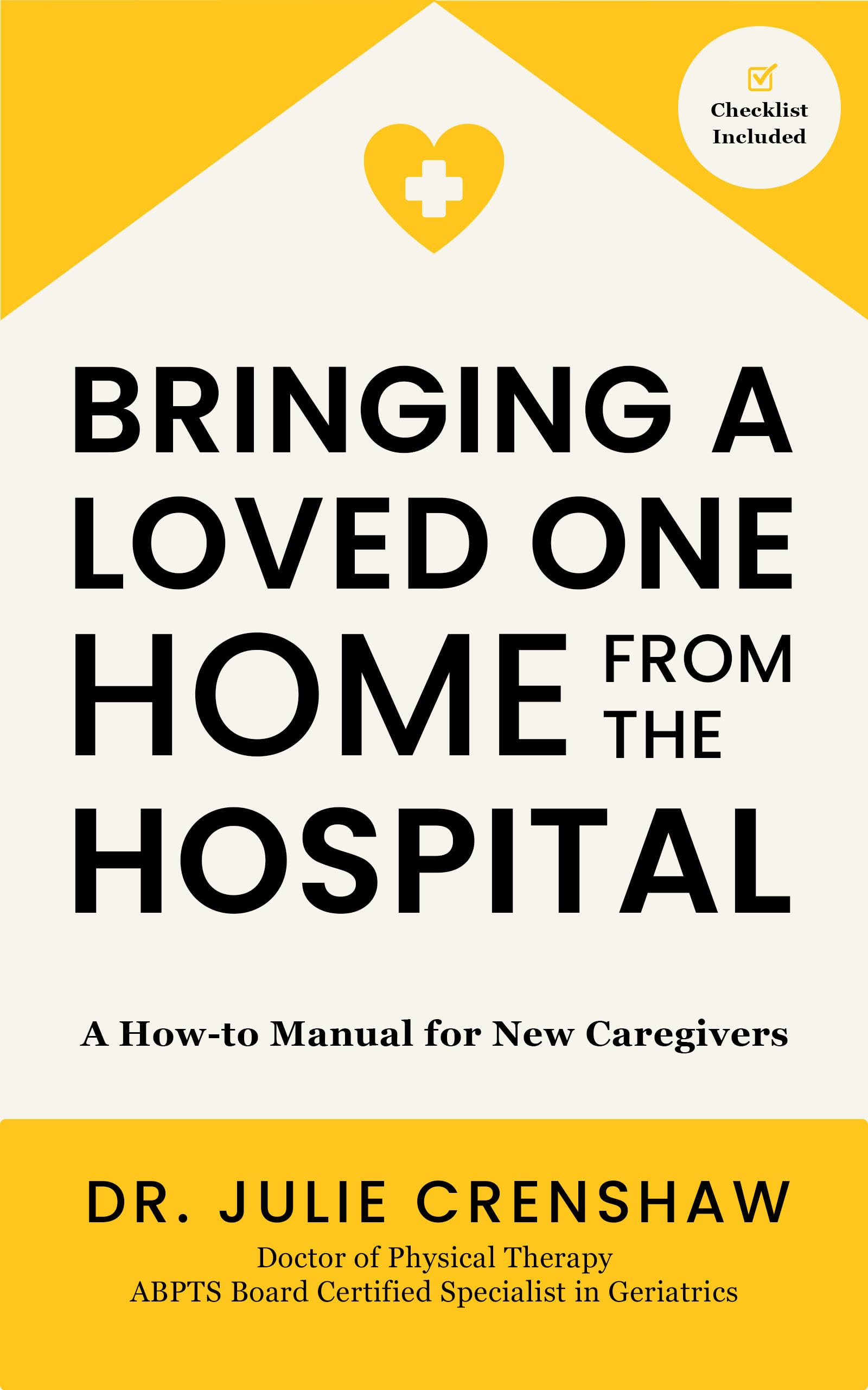 Bringing a Loved One Home From the Hospital: A How-to Manual for New ...