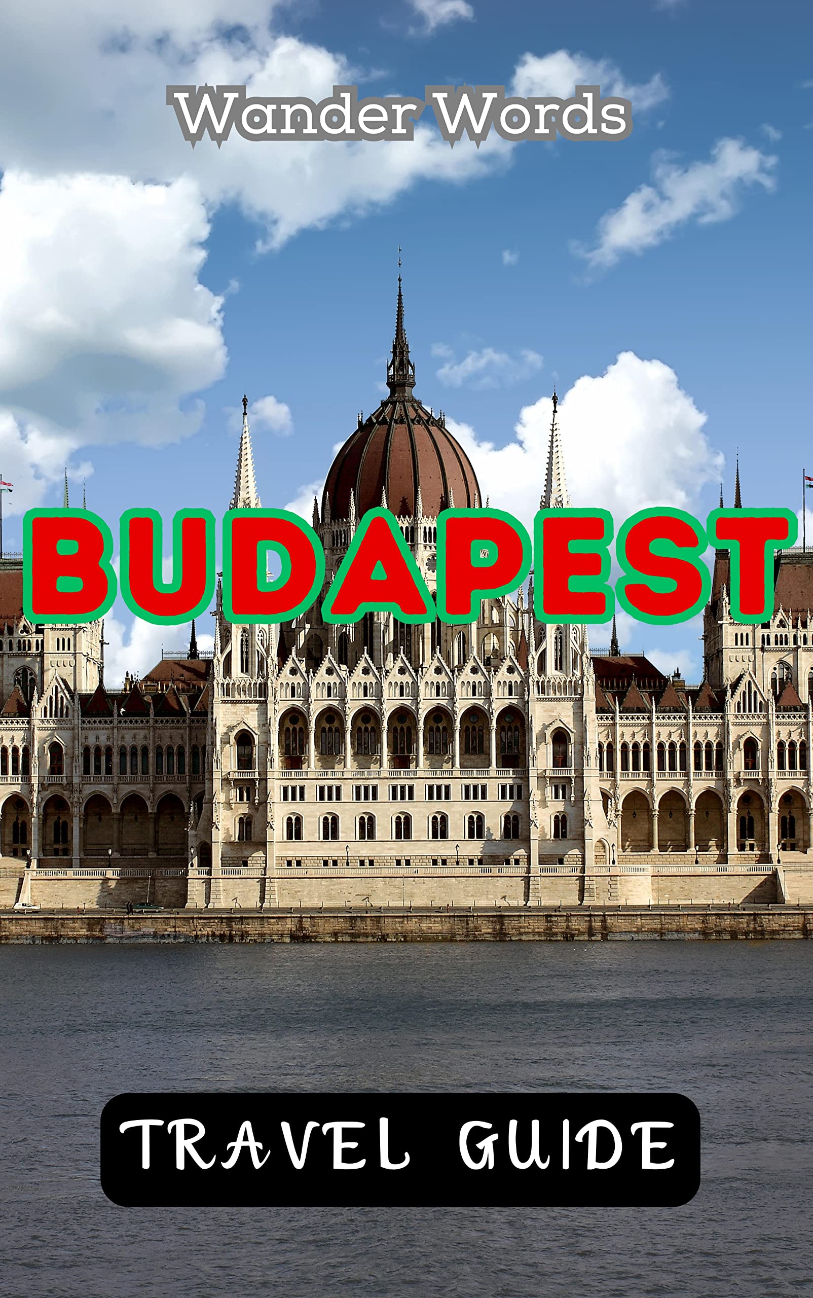Budapest Travel Guide 2023 by Wander Words | Goodreads