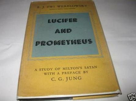 Lucifer and Prometheus by Raphael Jehudah Zwi Werblowsky | Goodreads