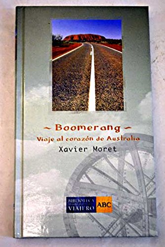 Boomerang: viaje al corazón de Australia by Xavier Moret | Goodreads