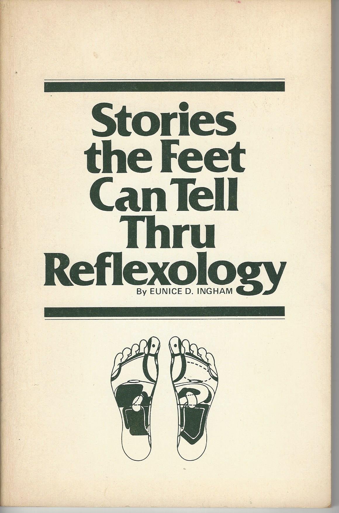 Stories That Feet Can Tell Thru Reflexology by Eunice D. Ingham | Goodreads