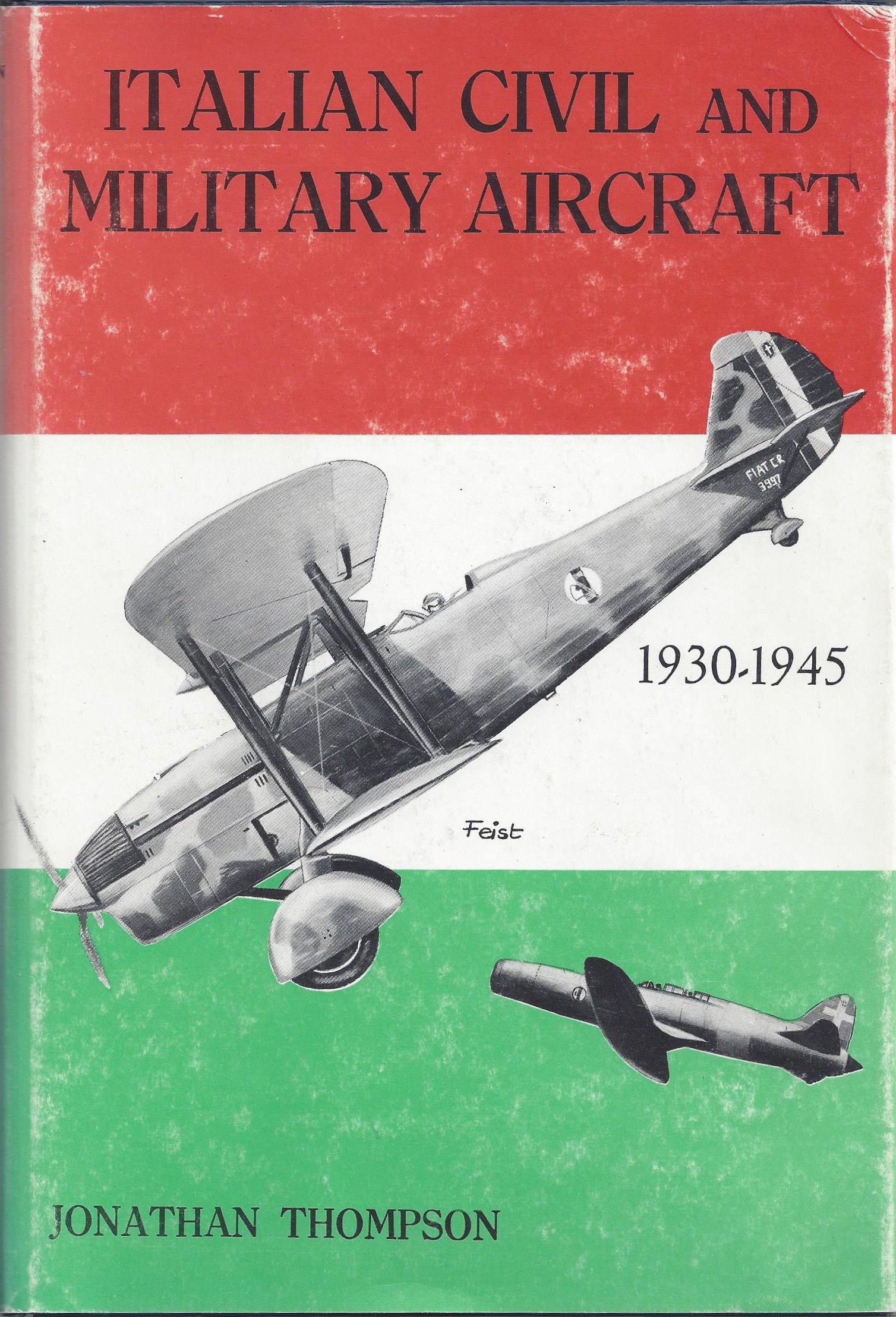 Italian Civil and Military Aircraft 1930-1945 by Jonathan W. Thompson ...