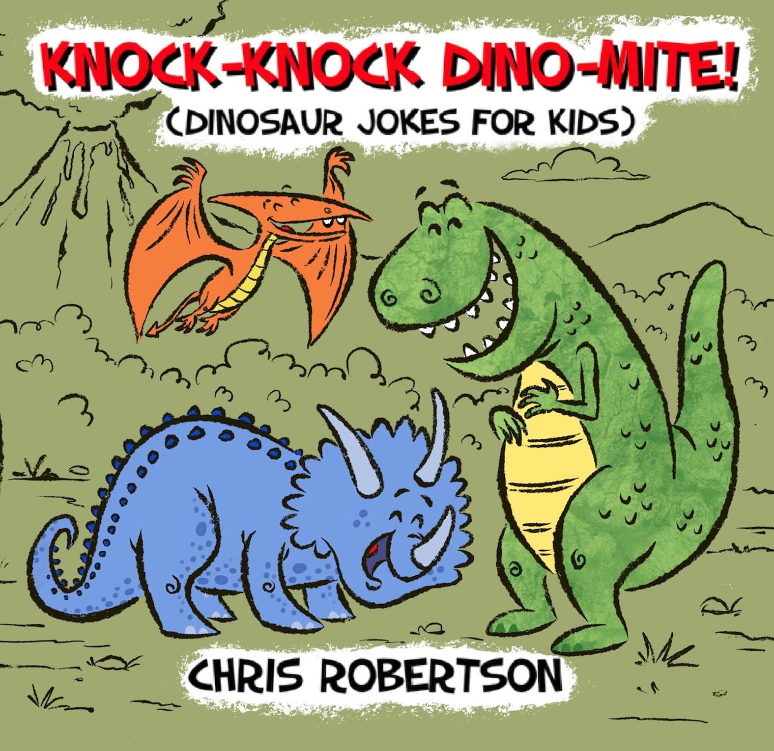 Knock Knock, Dino-mite!: Dinosaur Jokes for Kids by Chris Robertson ...