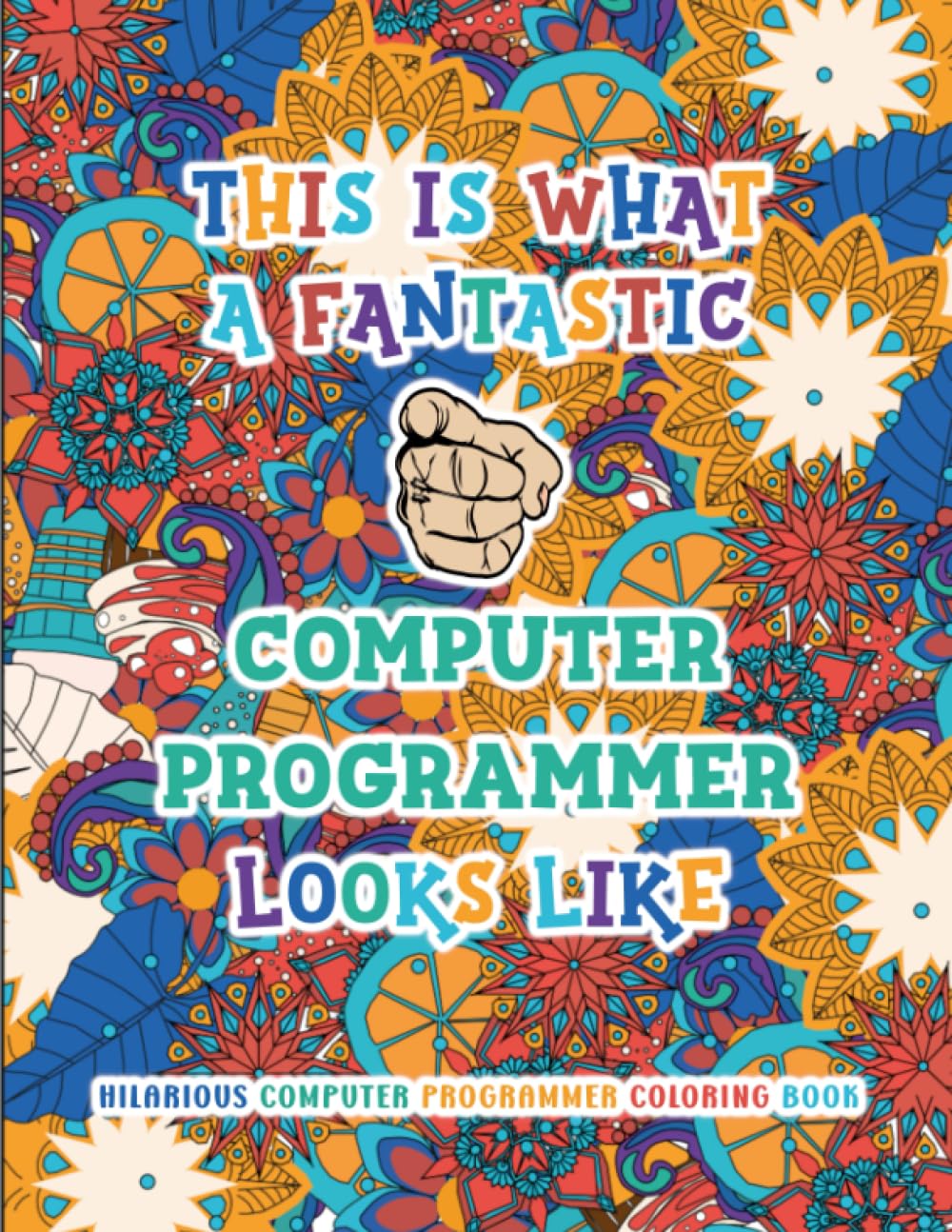 Hilarious Computer Programmer Coloring Book: Funny and Appreciation ...